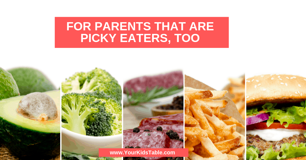 5 Tips for Parents That Are Picky Eaters Too! - Your Kid's Table