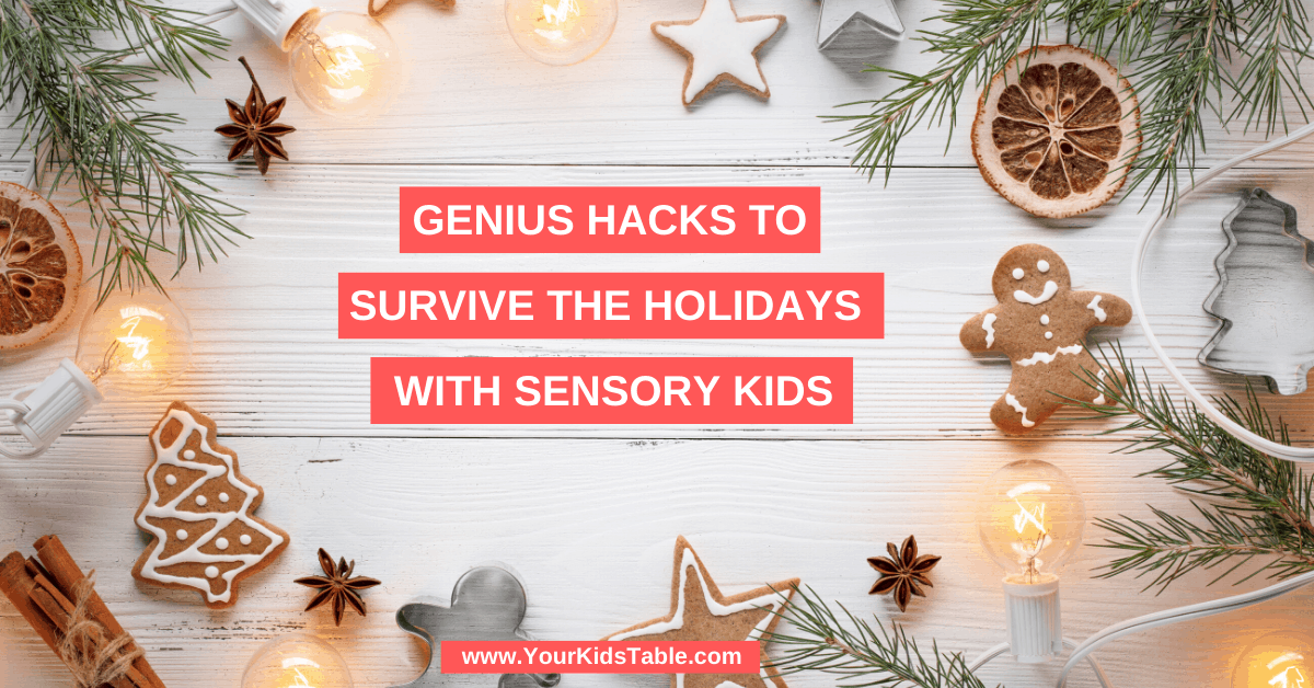 Genius Hacks to Survive the Holidays with Sensory Kids - Your Kid's Table