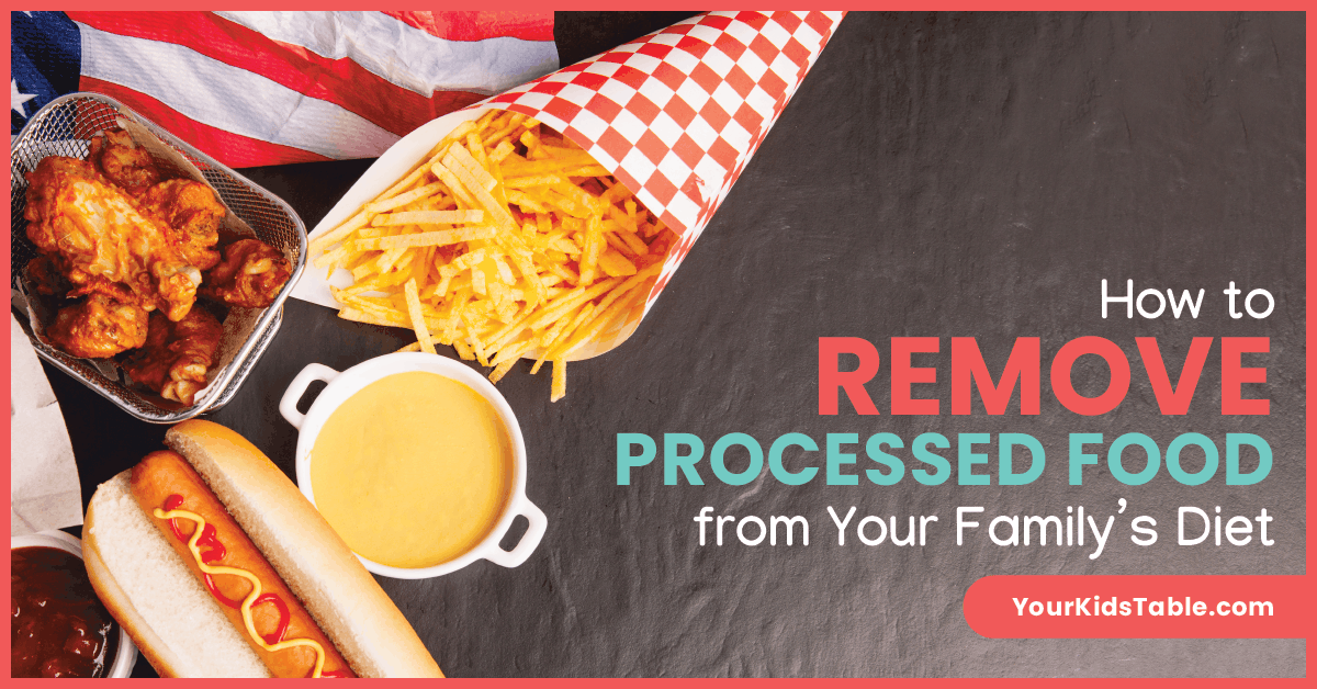 How to Remove Processed Foods From Your Family's Diet