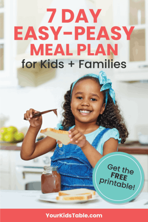 7 Day Easy Peasy Meal Plan for Kids + Families - Your Kid's Table