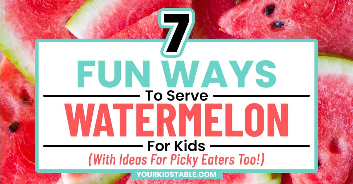 7 Fun Ways to Serve Watermelon for Kids - Your Kid's Table